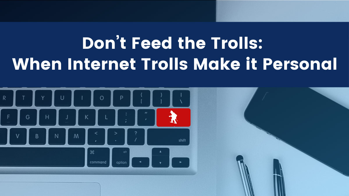 Don’t Feed the Trolls: When Internet Trolls Make it Personal